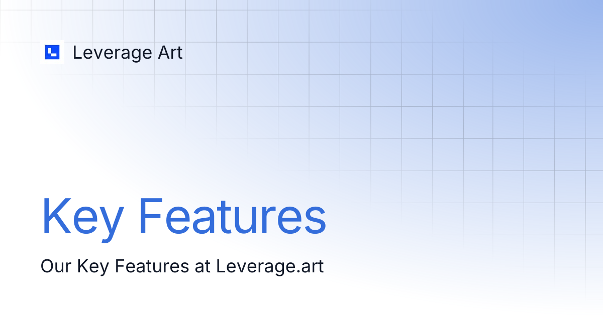 Key Features | Leverage Art